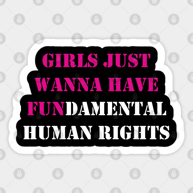 Girls Just Wanna Have Fundamental Human Rights Womens Rights